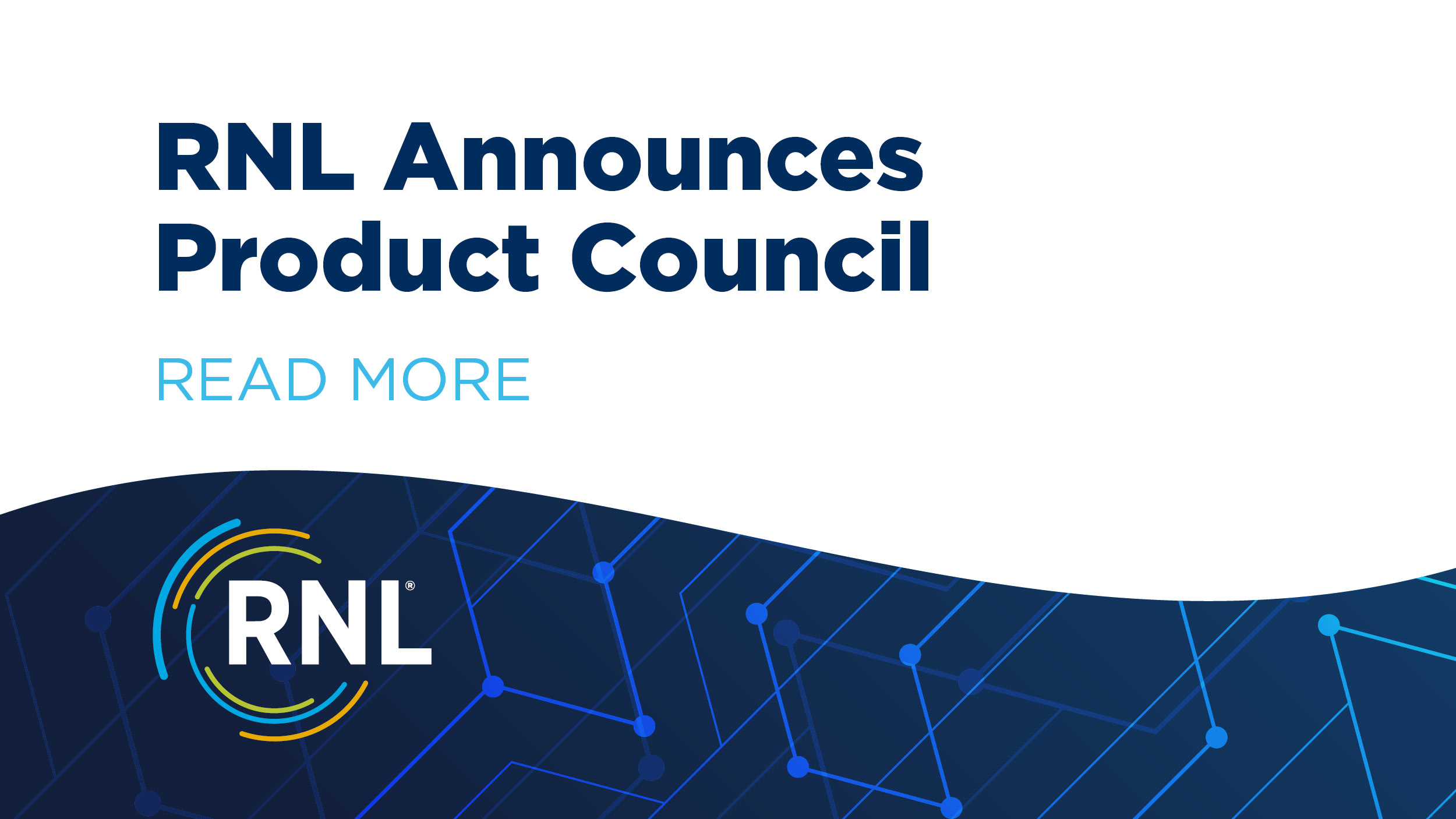 RNL Announces Formation of Product Advisory Council
